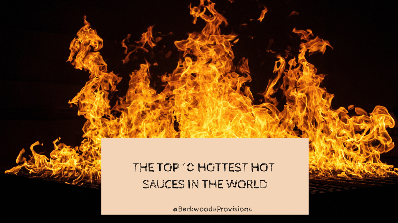The Top 10 Hottest Hot Sauces in the World – Backwoods Provisions
