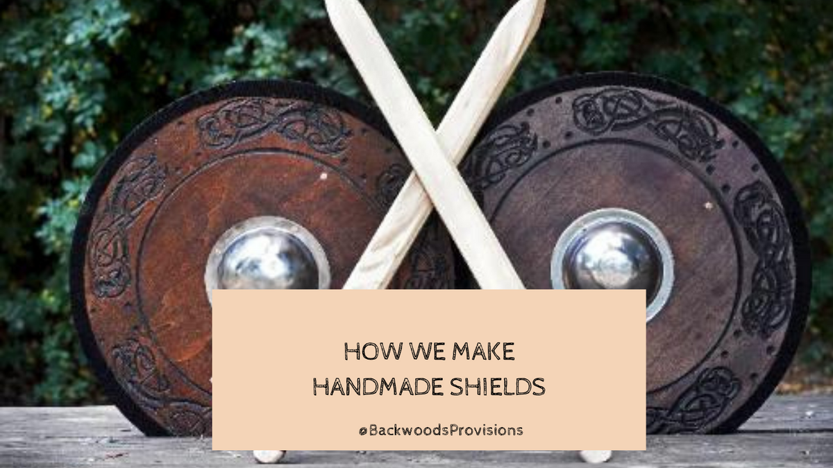 How We Make Our Shields | Backwoods Provisions